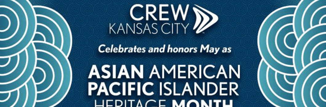 Asian American Pacific Islander Heritage Month CREW Kansas City